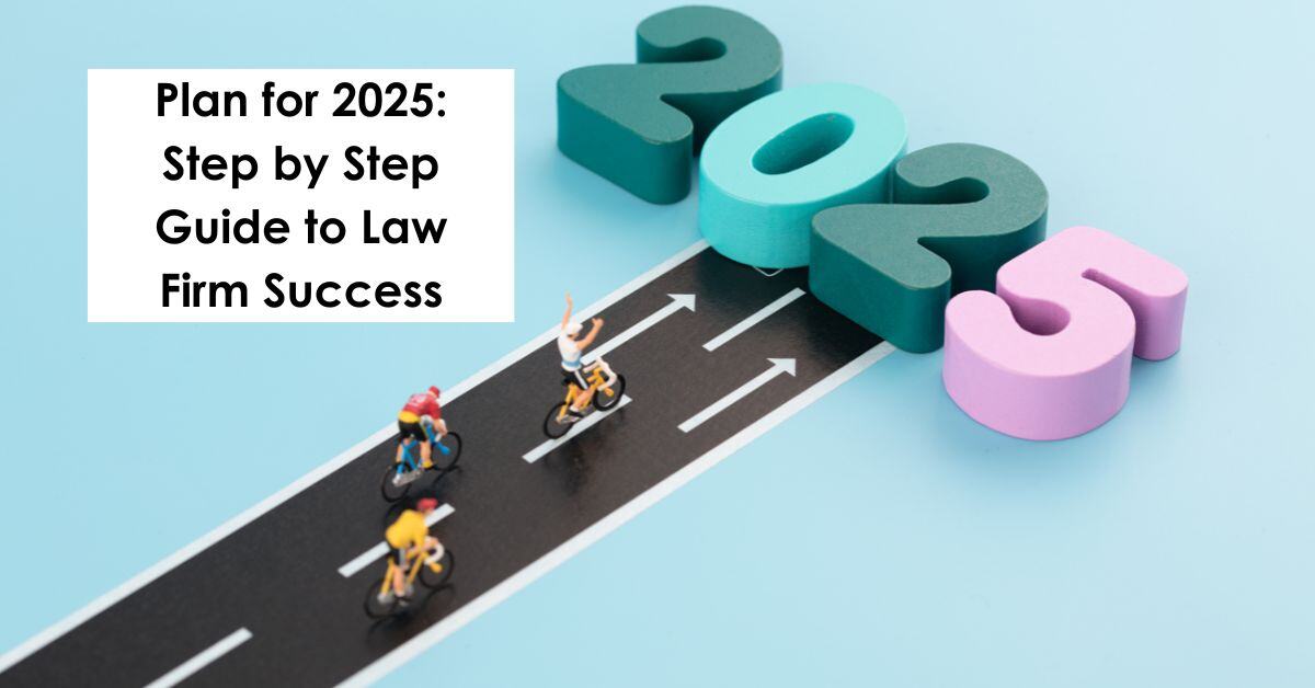 Plan for 2025: A Step-by-Step Guide to Law Firm Success